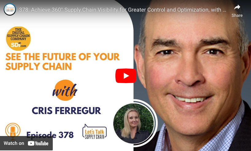 Let's Talk Supply Chain Ep. 378: Achieve 360° Supply Chain Visibility for Greater Control and ...